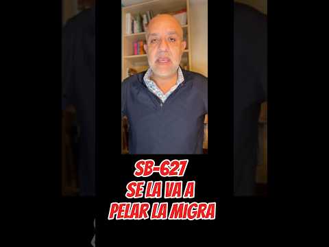SB-627 Se La Va A Pelar La Migra