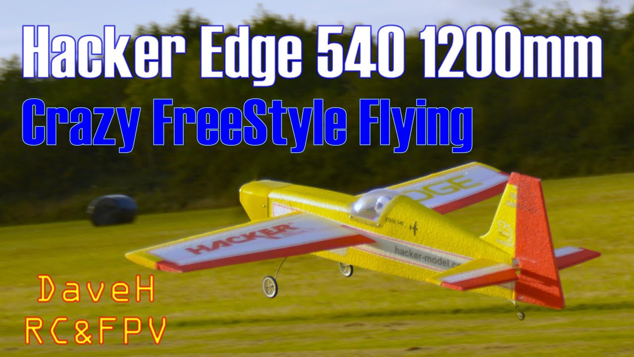 Hacker Edge 540 - Crazy FreeStyle Flying by DaveH - 3D Aerobatic RC ...