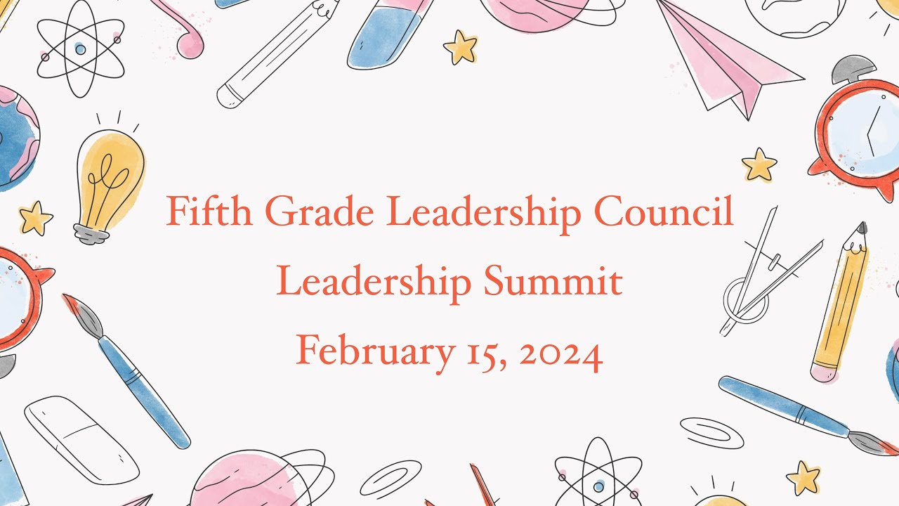 Fifth Grade Student Council Leadership Summit - February 15, 2024 - YouTube
