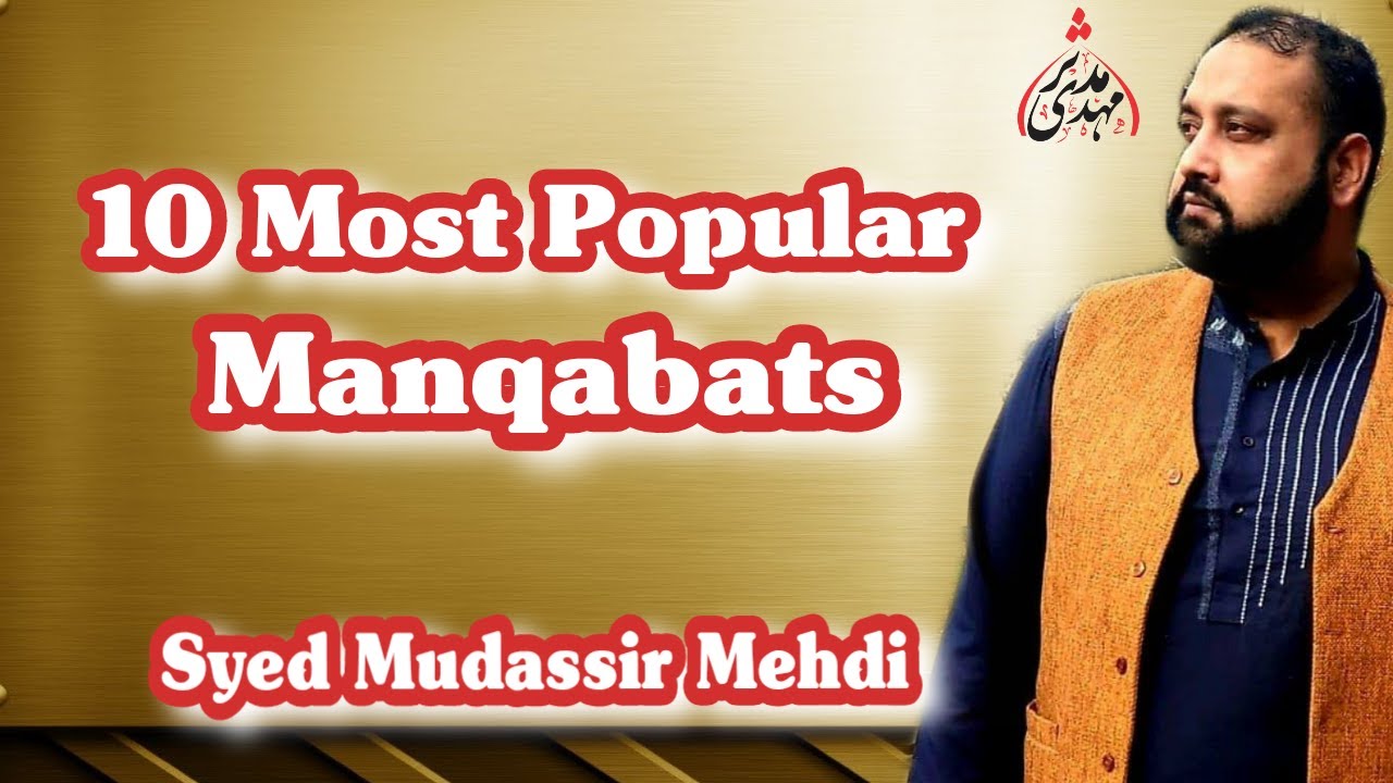10 POPULAR MANQABATS | SYED MUDASSIR MEHDI | ALL TIME FAVORITE ...