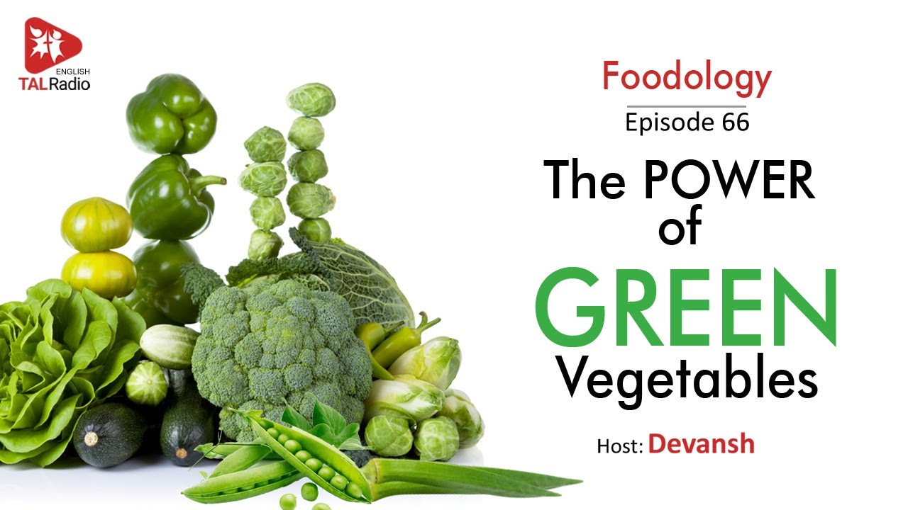 The POWER of GREEN Vegetables | Foodology 66 | Devansh | TALRadio ...