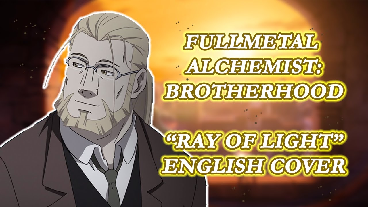 Fullmetal Alchemist: Brotherhood - "Ray Of Light" [Male English Cover ...