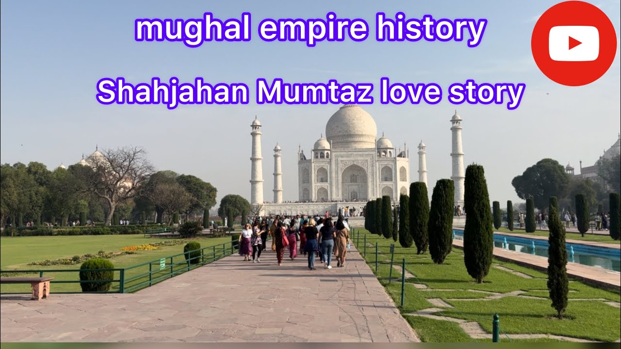 mughal empire history || shahjahan Mumtaj love story - YouTube