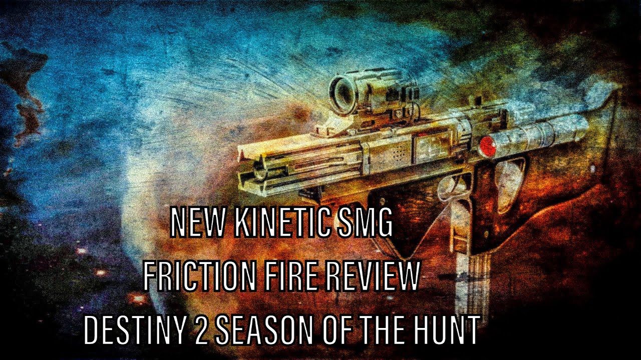 NEW KINETIC SUBMACHINE GUN!! | Friction Fire SMG Review | Destiny 2 ...