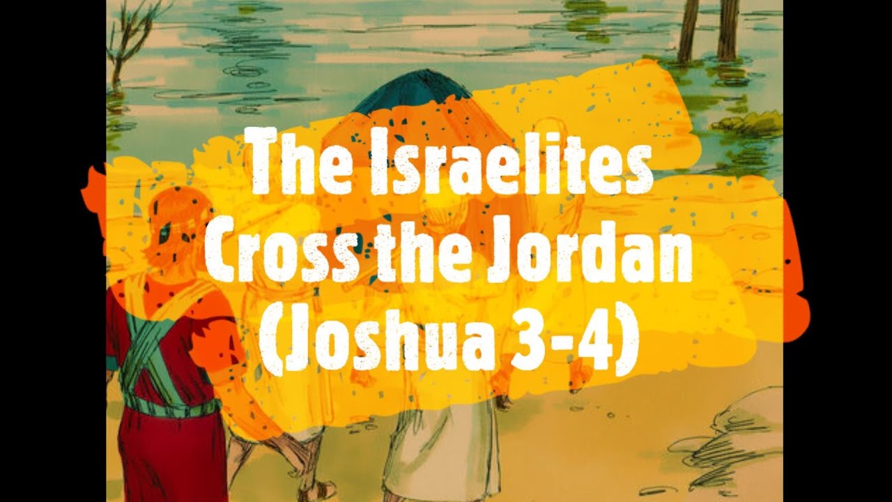 The Israelites Cross the Jordan (Joshua 3-4) - YouTube