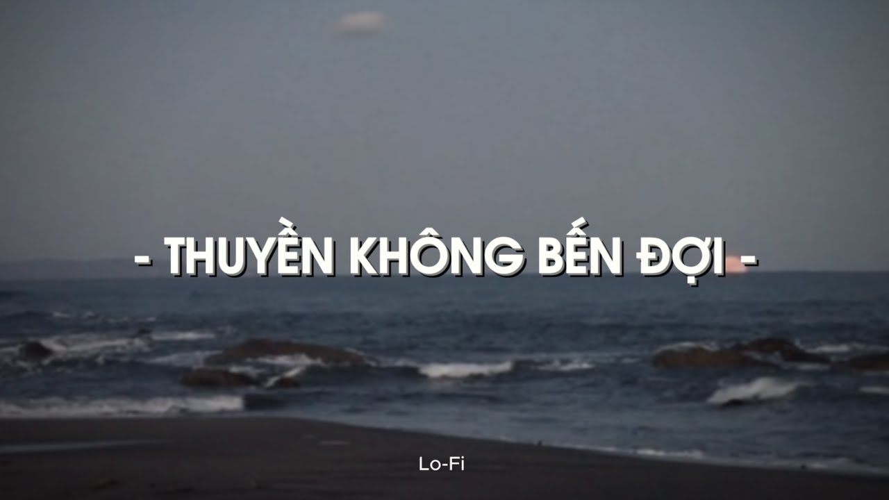 Thuyền Không Bến Đợi - Trungg I.U x Czee x Quanvrox「Lofi Ver ...