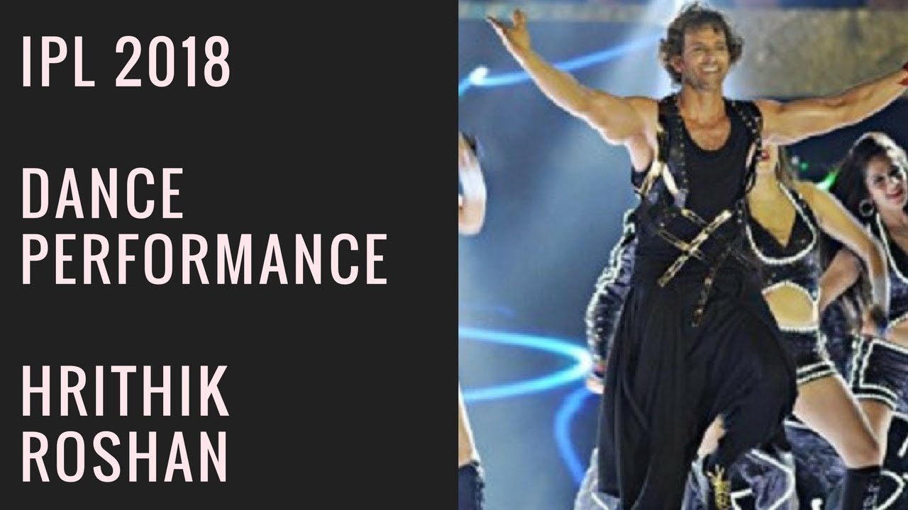 Hrithik Roshan IPL 2018 Dance Performance. IPL 2018 Dance Performance ...