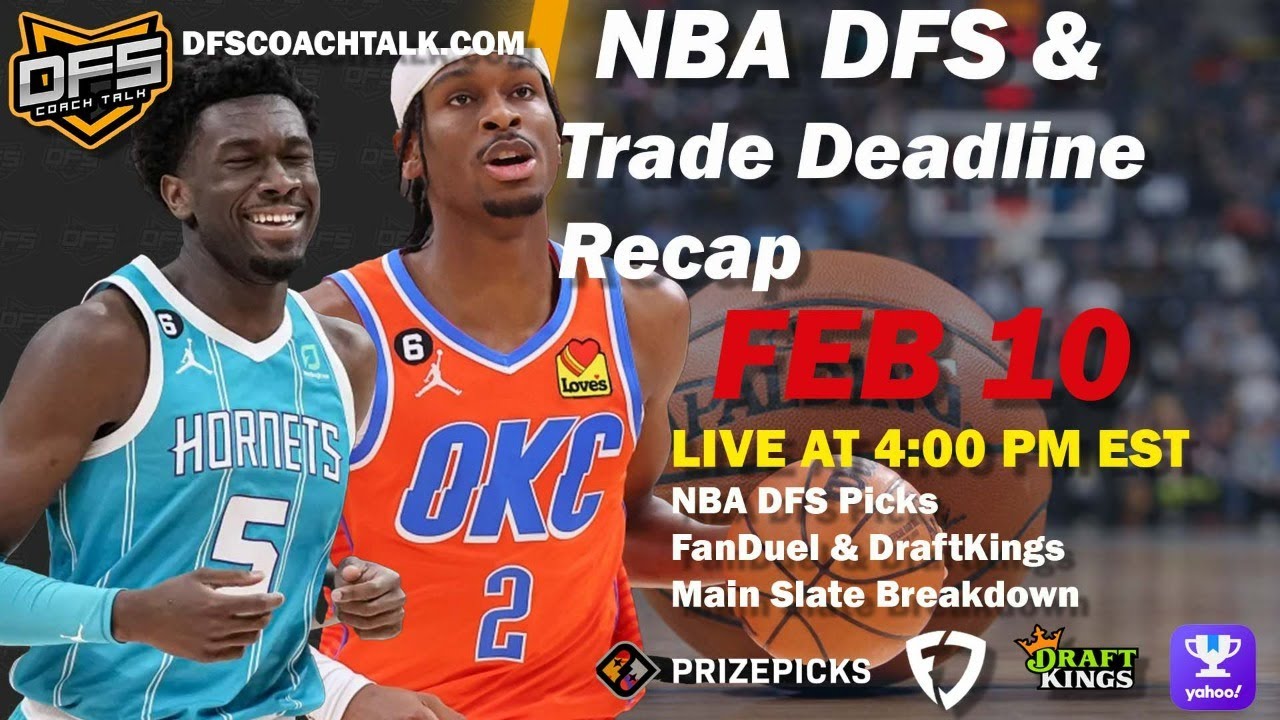 NBA DFS & TRADE DEADLINE RECAP, FRIDAY FEBRUARY 10th, DRAFTKINGS ...