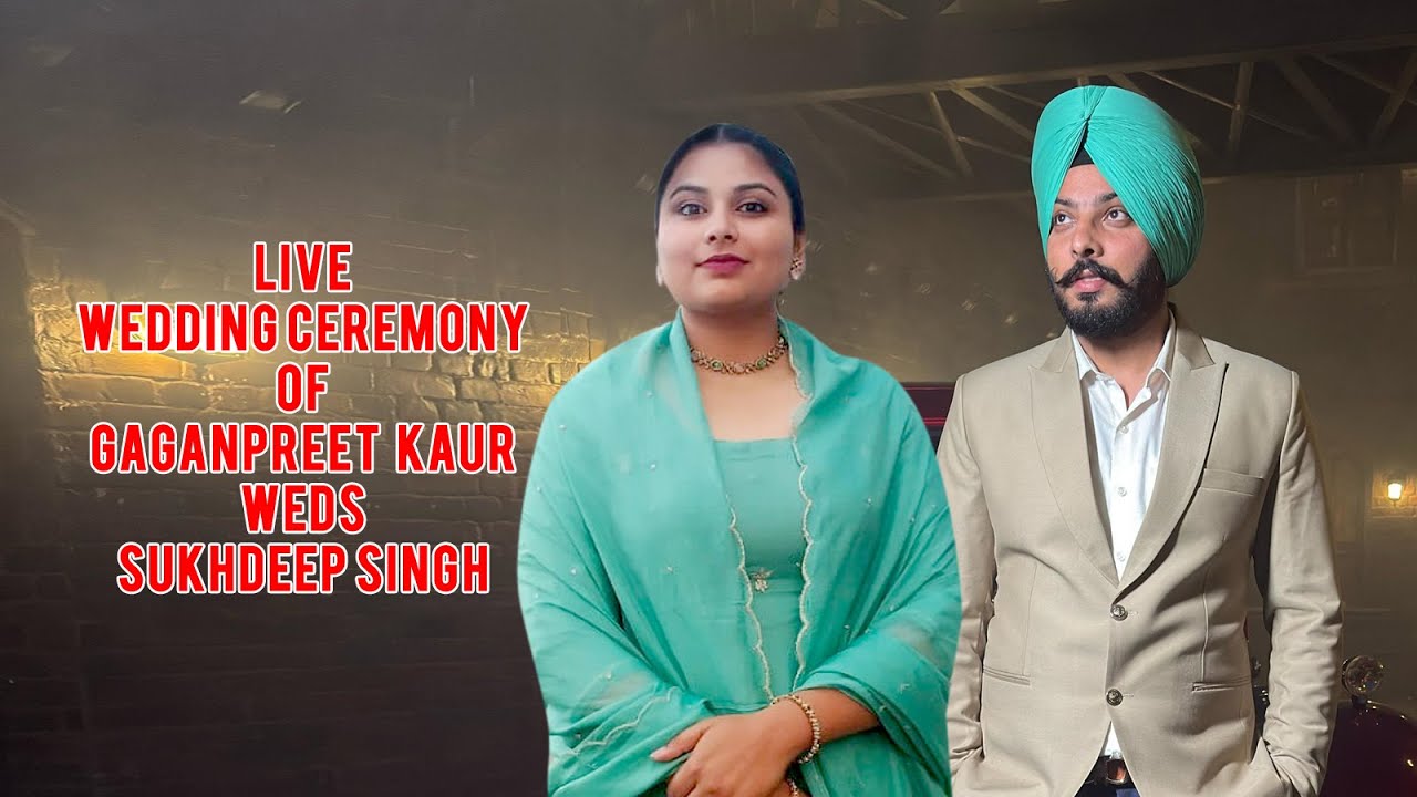 Live Gaganpreet Kaur💕Sukhdeep Singh || Wedding Ceremony || On. 27. Feb. 2025 - YouTube