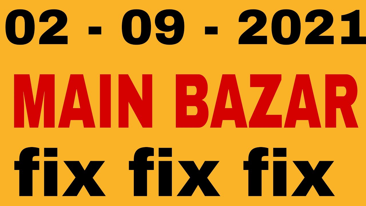 02 - 09 - 2021 Main Bazar Fix Game || Today Main Bazar Single Open ...