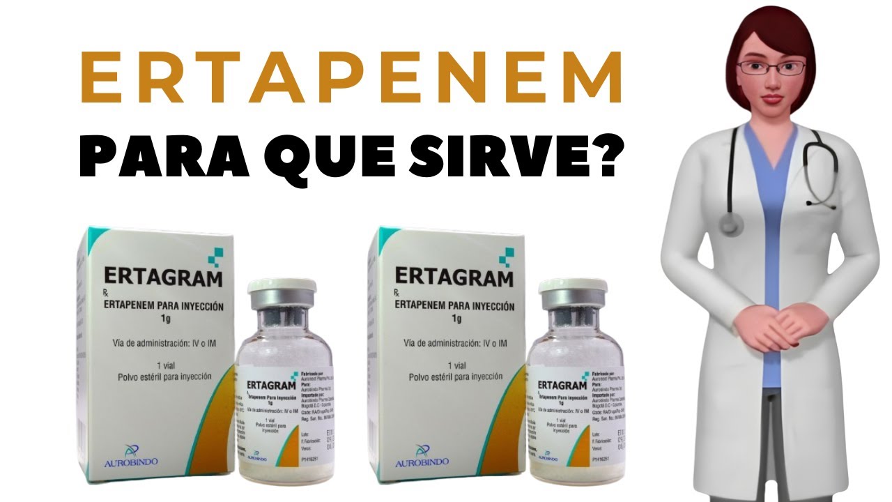 ERTAPENEM que es y para que sirve el ertapenem, como usar ertapenem ...