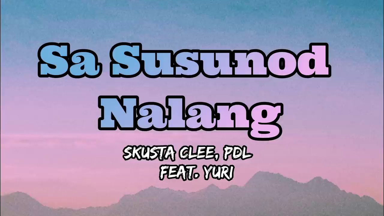 Sa Susunod Na Lang LYRIC VIDEO - Skusta Clee ft. Y - YouTube