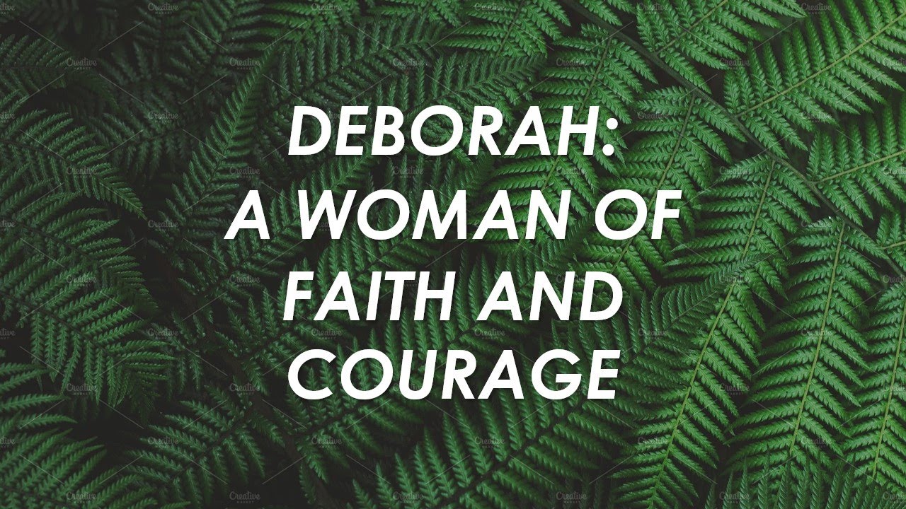 Deborah: A Woman of Faith and Courage - YouTube