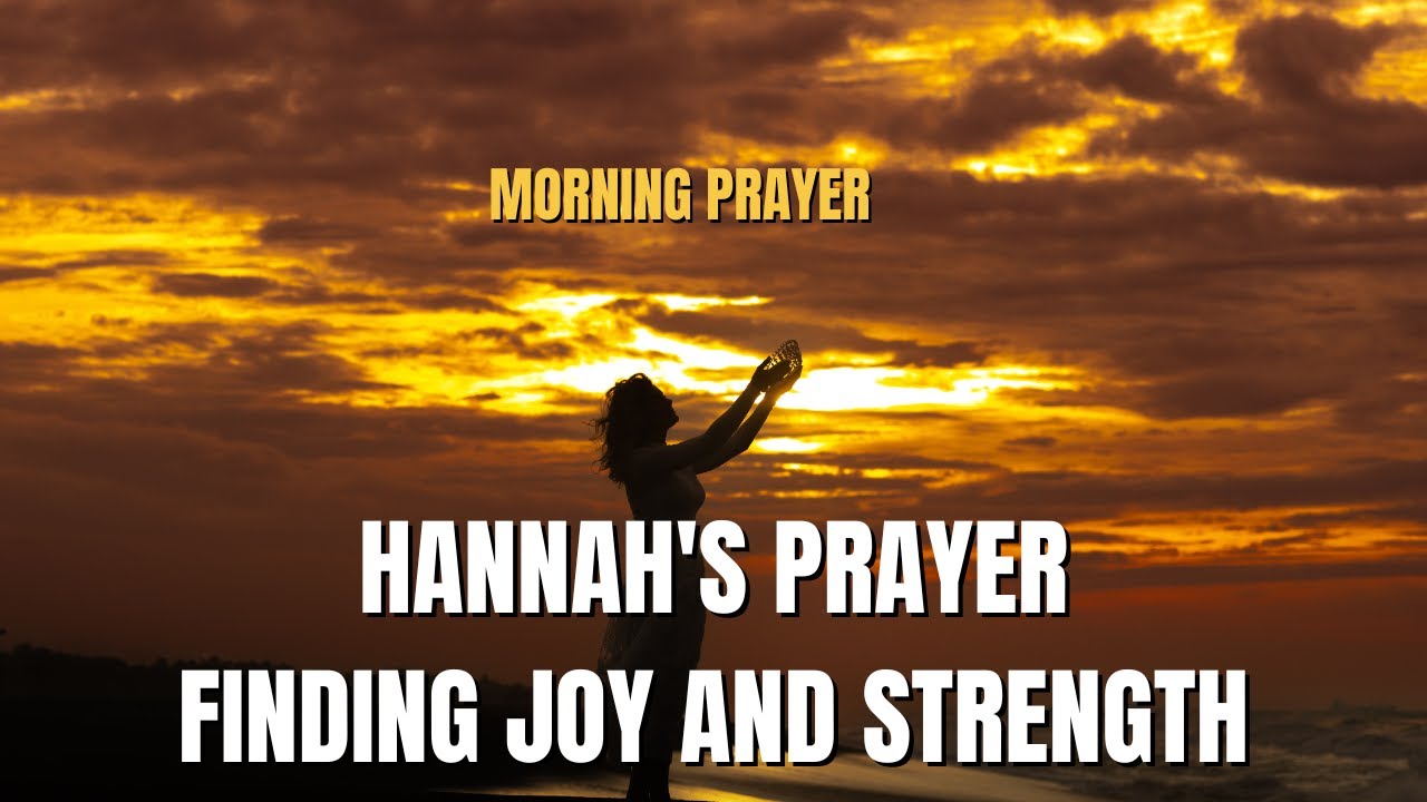Finding Joy And Strength In God's Presence: Lessons From Hannah's ...