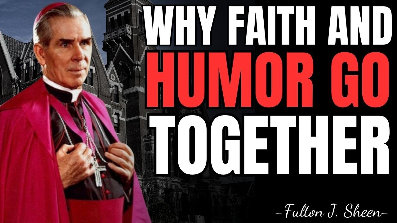 WHY FAITH AND HUMOR GO TOGETHER - FULTON SHEEN TEACHINGS - YouTube