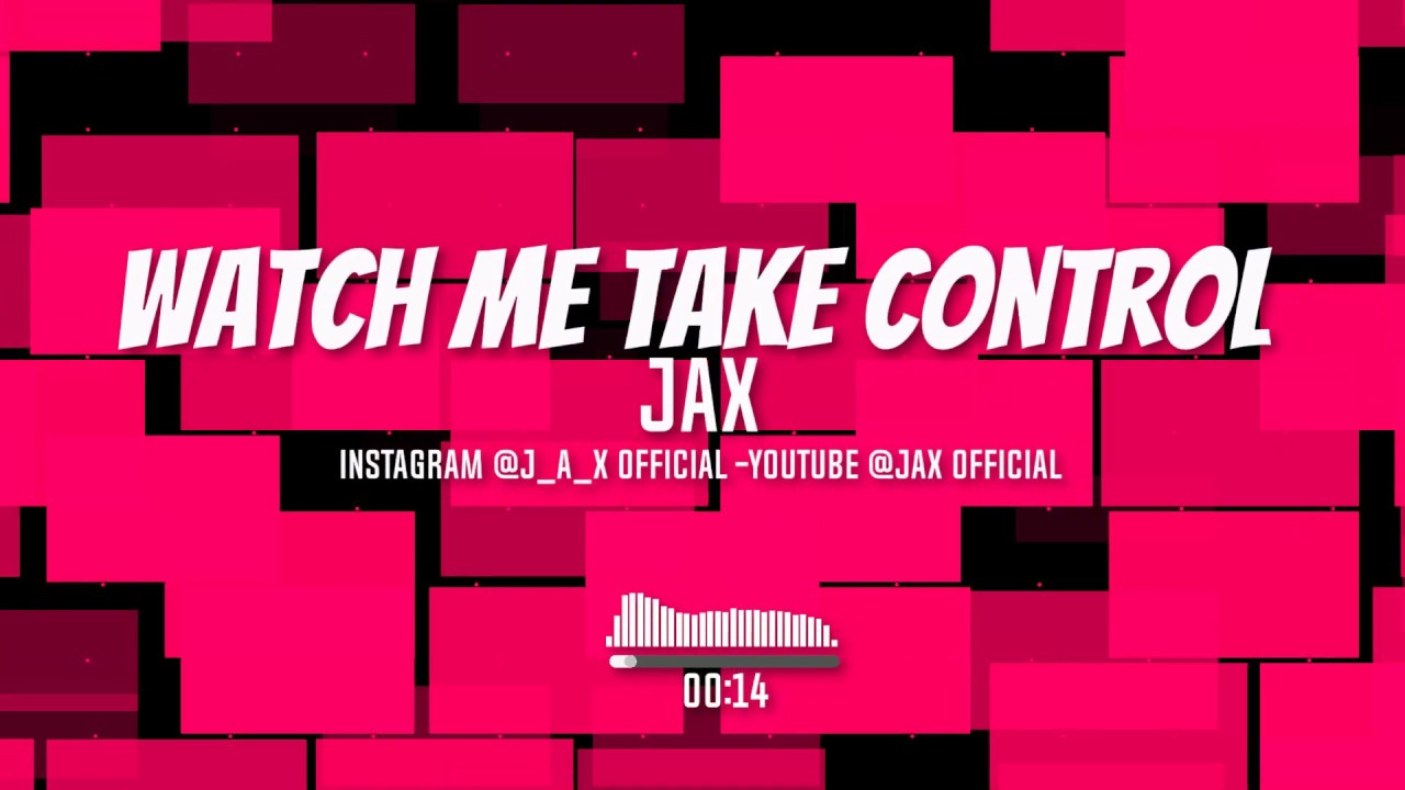 JAX-Watch Me Take Control - YouTube