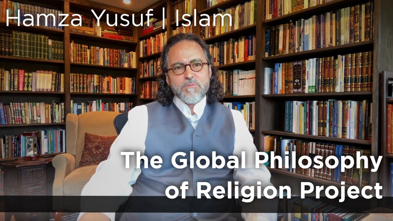 Hamza Yusuf | The Global Philosophy of Religion Project | Islam - YouTube