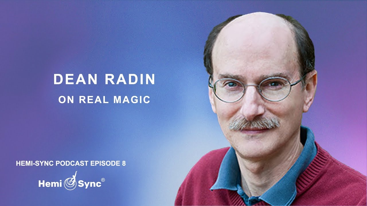 Hemi-Sync Podcast Episode 8: Dean Radin on Real Magic - YouTube