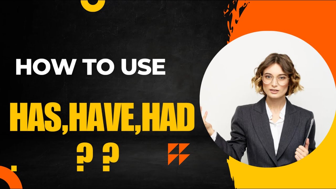 How To Use Has Have Had has Vs Have Vs Had Learn English Speaking how-to-use-has-have-had-has-vs-have-vs-had-learn-english-speaking