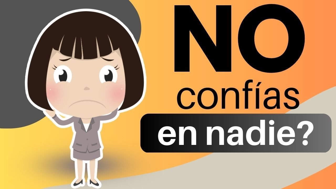 NO Confío en Nadie? ¿Qué sucede cuando no confías en nadie? Descúbrelo ...
