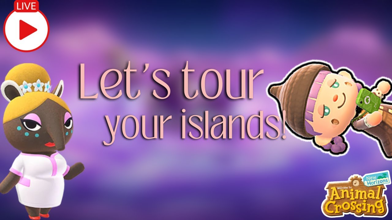 Let's tour your islands! | LIVE | Animal Crossing New Horizons - YouTube