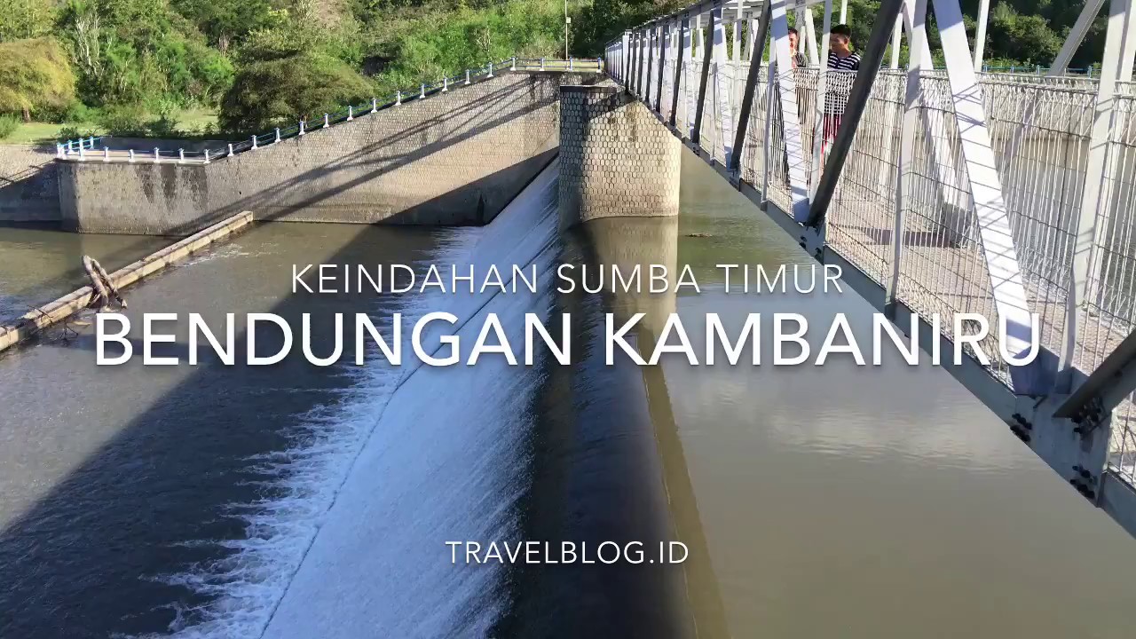 Sumba Timur - Berhenti di Bendungan Kambaniru I Travel Blog Indonesia ...