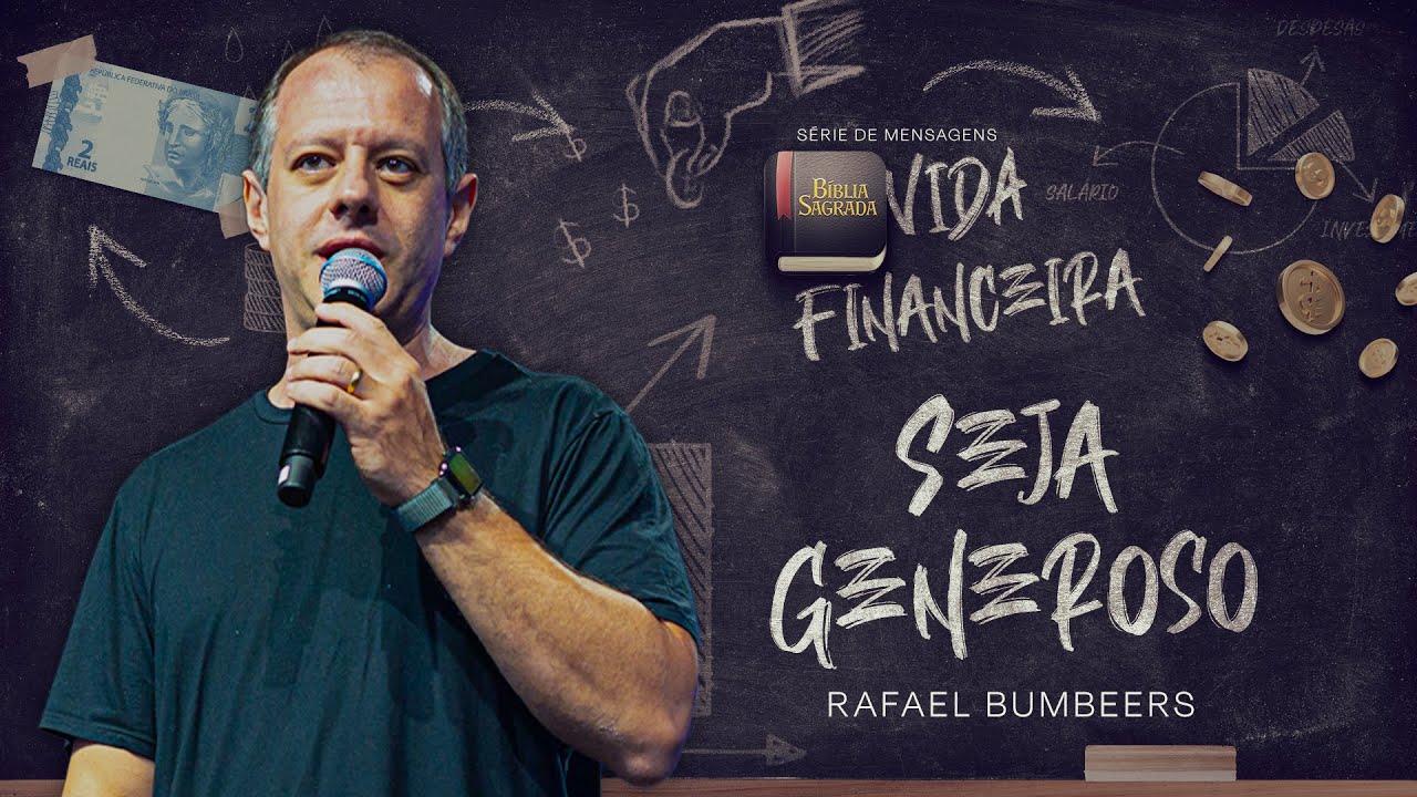 Vida Financeira | Seja Generoso | Rafael Bumbeers - YouTube