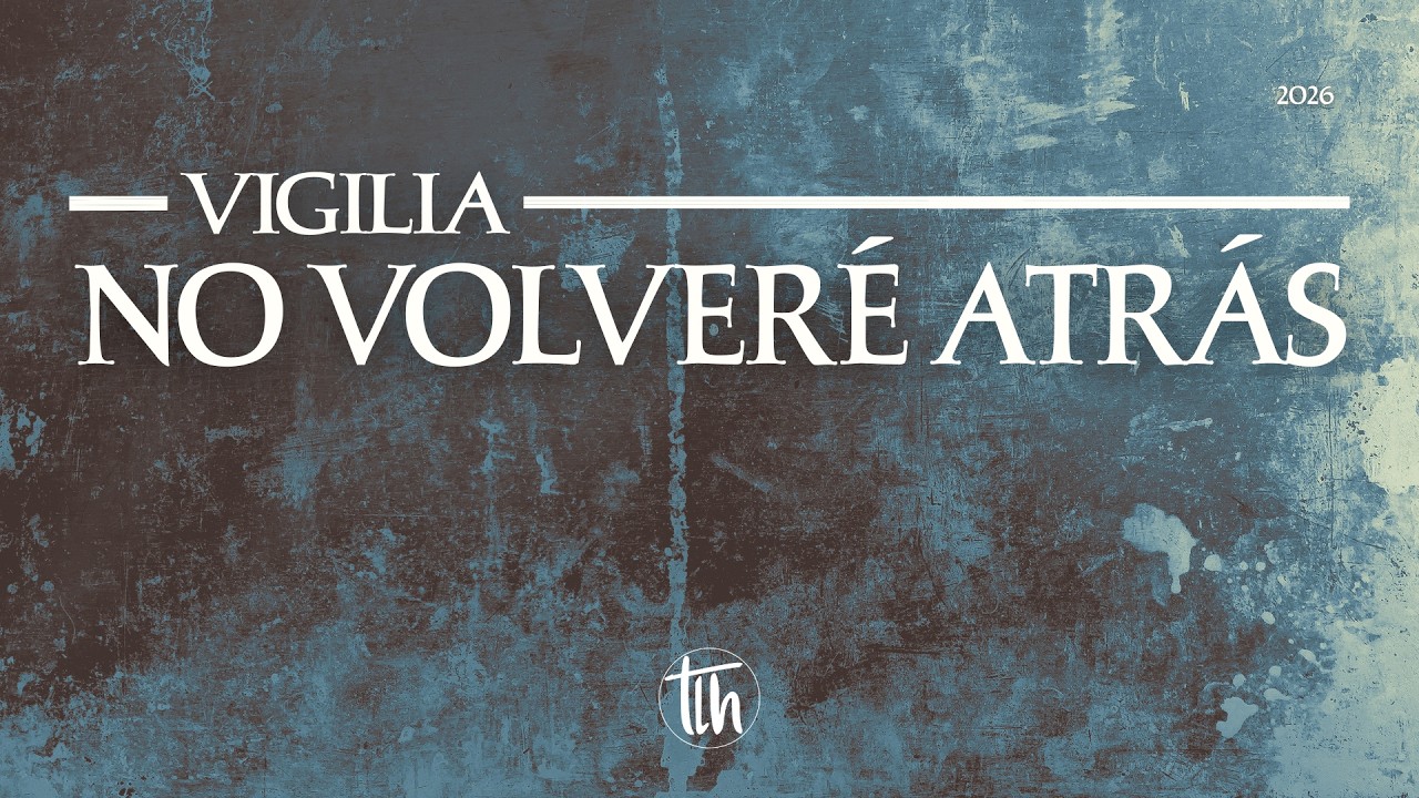 No volveré atrás I VIGILIA I Viernes 20 de Marzo - YouTube