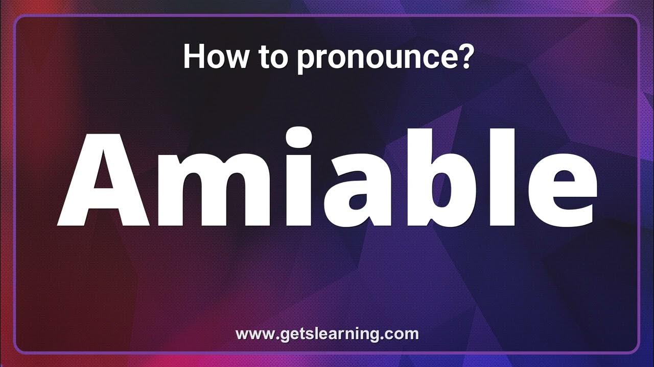 How to Pronounce Amiable in American English Correctly - YouTube