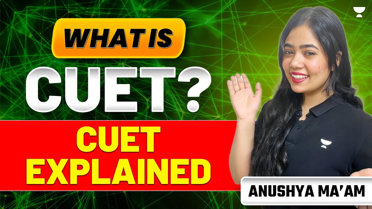 What Is CUET? | CUET Explained | Anushya Ma'am - YouTube