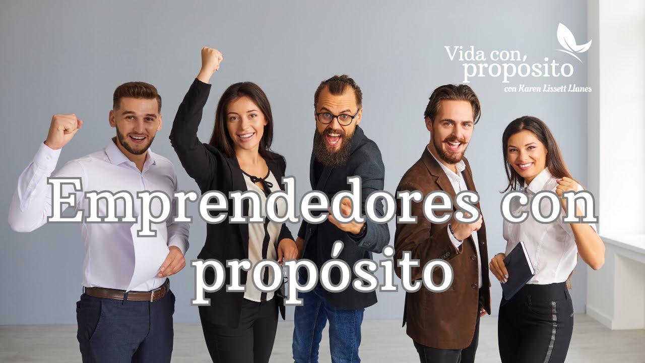¿Cómo emprender con propósito? | Vida con Propósito - YouTube