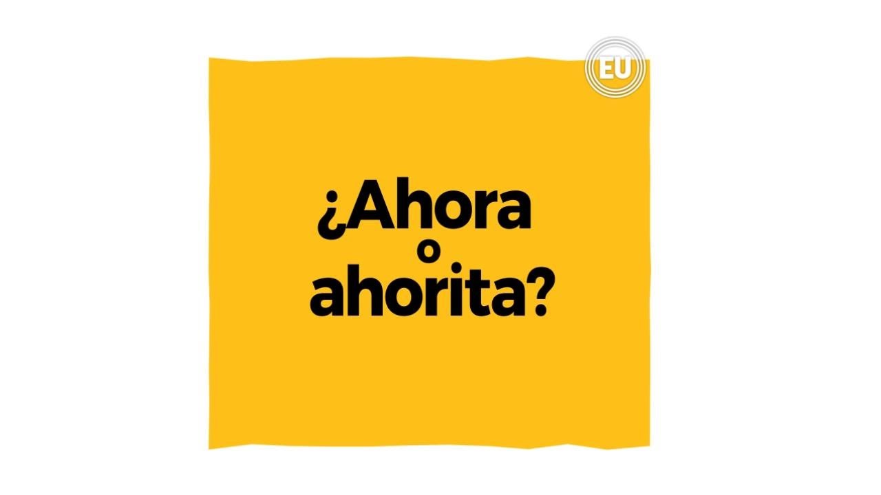 ¿Se dice ahora o ahorita? - YouTube