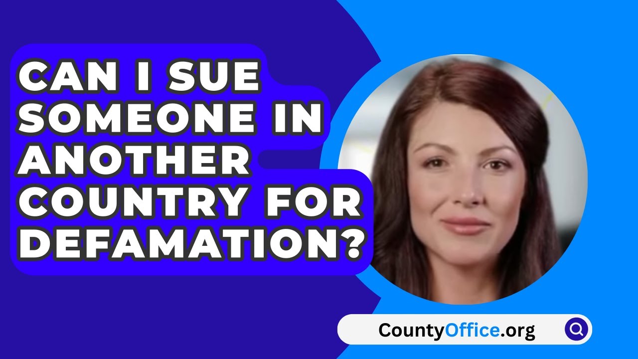 Can I Sue Someone In Another Country For Defamation? - CountyOffice.org ...