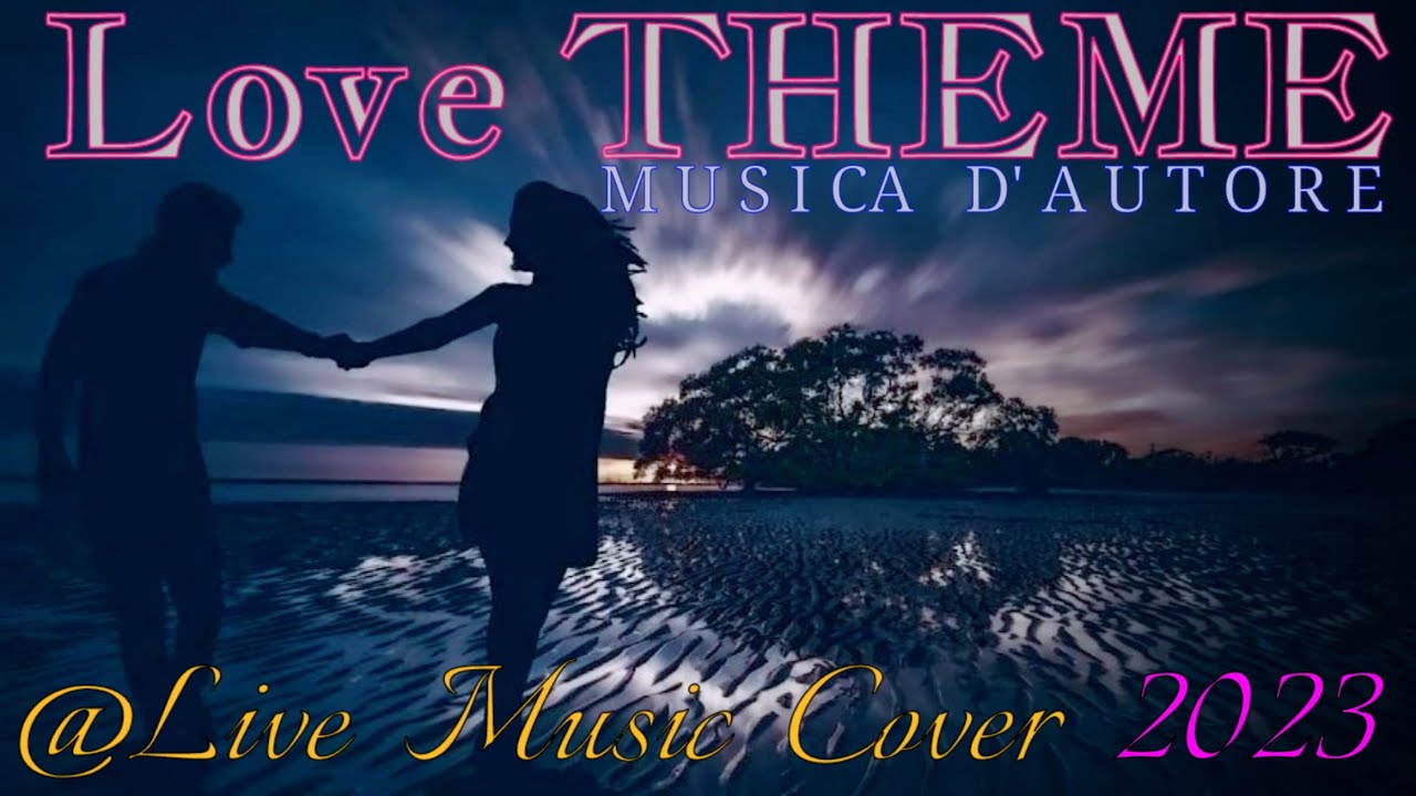 "Love THEME" Musica d'Autore, @livemusiccoverdfgerry9815 2023 ...