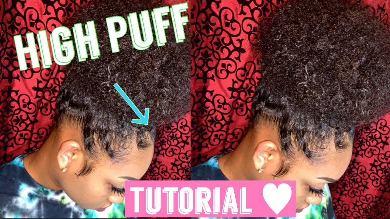 EASY HIGH PUFF TUTORIAL 👑| NATURAL HAIR EDITION 🧪 - YouTube