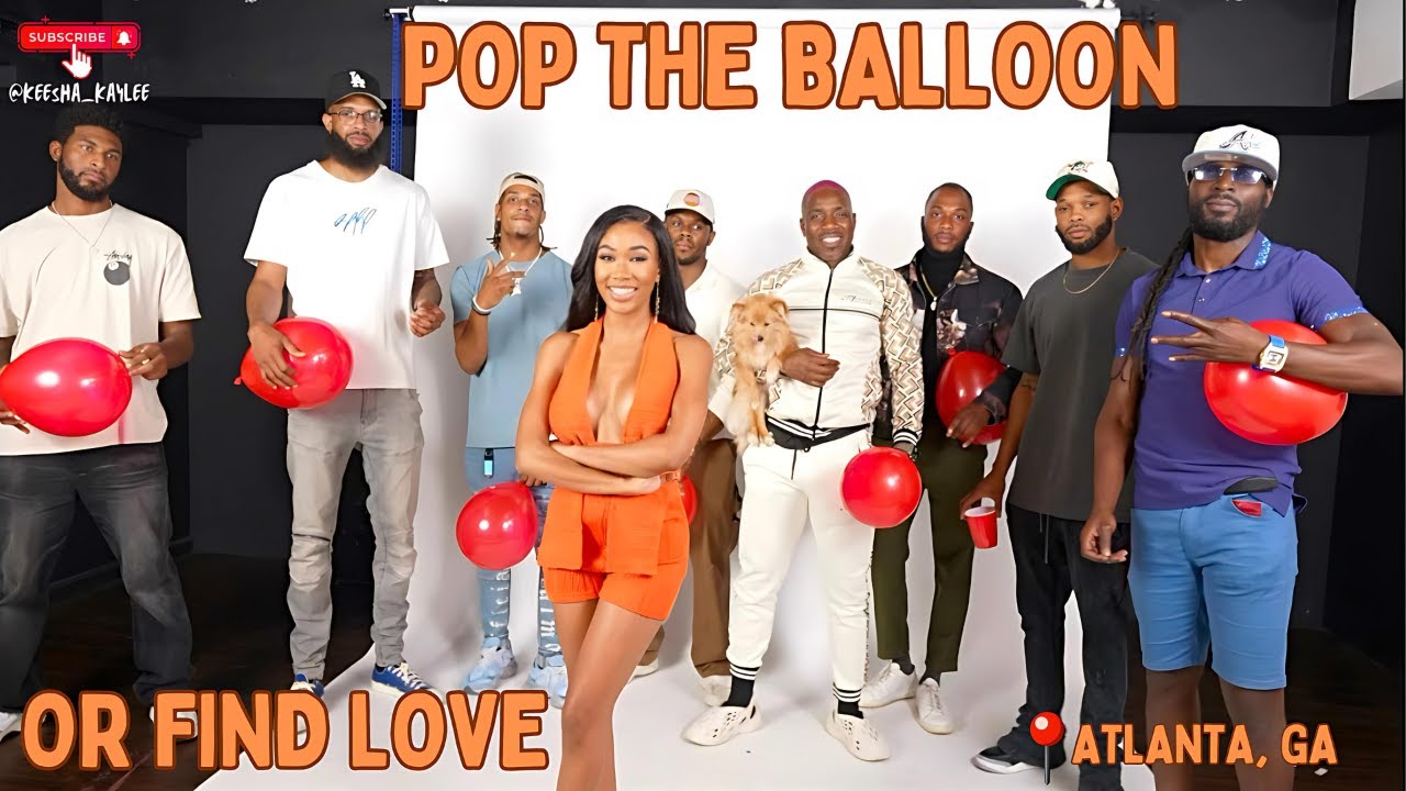 EP 1: POP THE BALLOON OR FIND LOVE | KEESHA KAYLEE (ATLANTA, GA) - YouTube