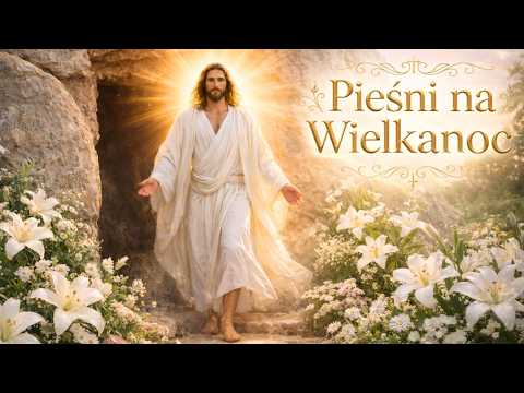 Najpiękniejsze Pieśni Wielkanocne 2026 ✝️ Tradycyjne Pieśni Religijne ✝️ Składanka 🎶