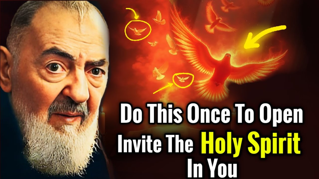 Do This Once To Open Invite The Holy Spirit In You | Padre Pio - YouTube
