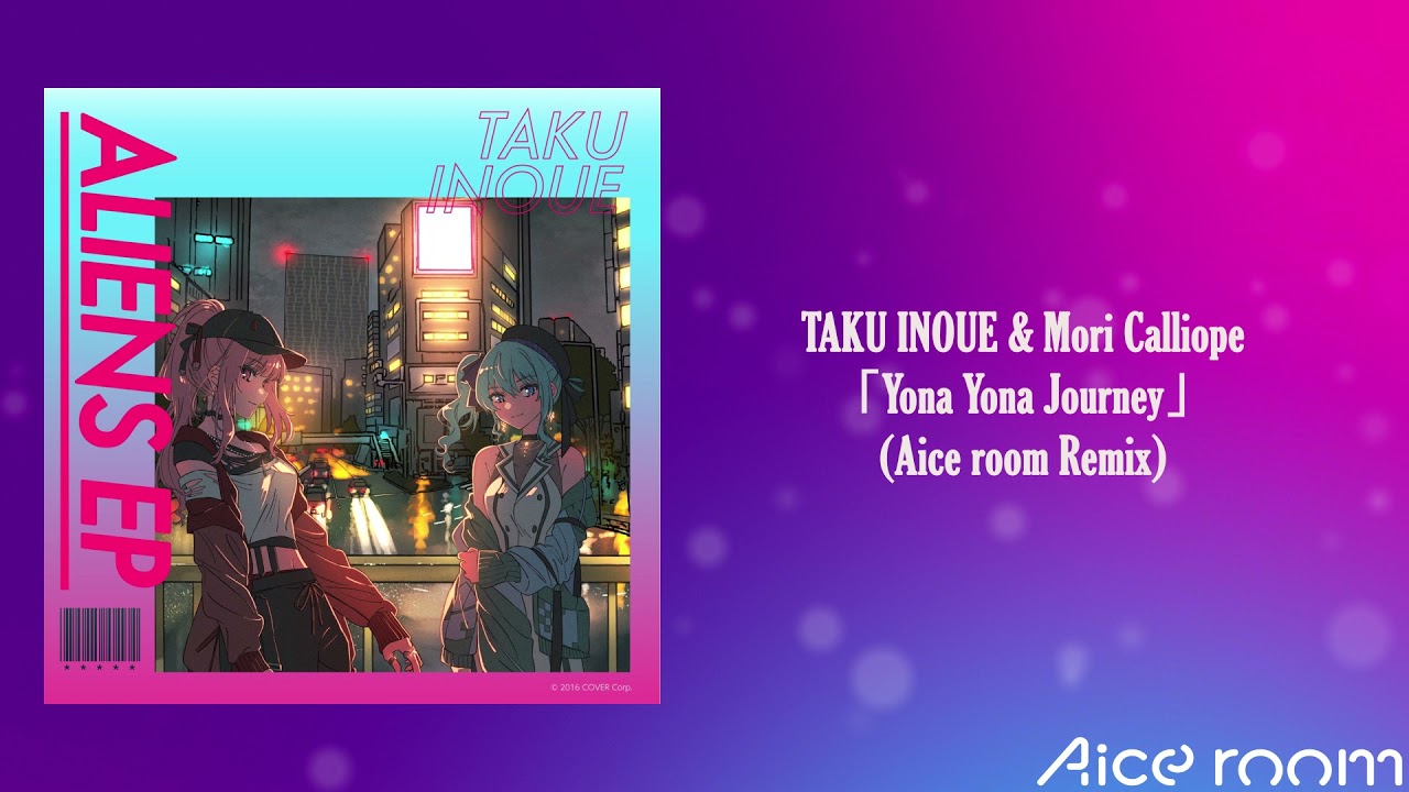 Yona Yona Journey (Aice room Remix) - TAKU INOUE & Mori Calliope - YouTube