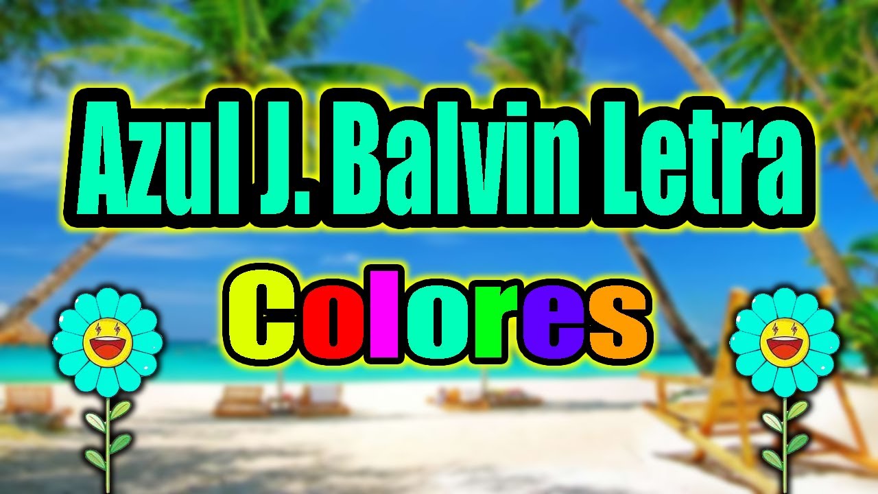 💥Azul J Balvin (Letra/Lyrics) Colores💥 🚨Música Variante🚨 - YouTube