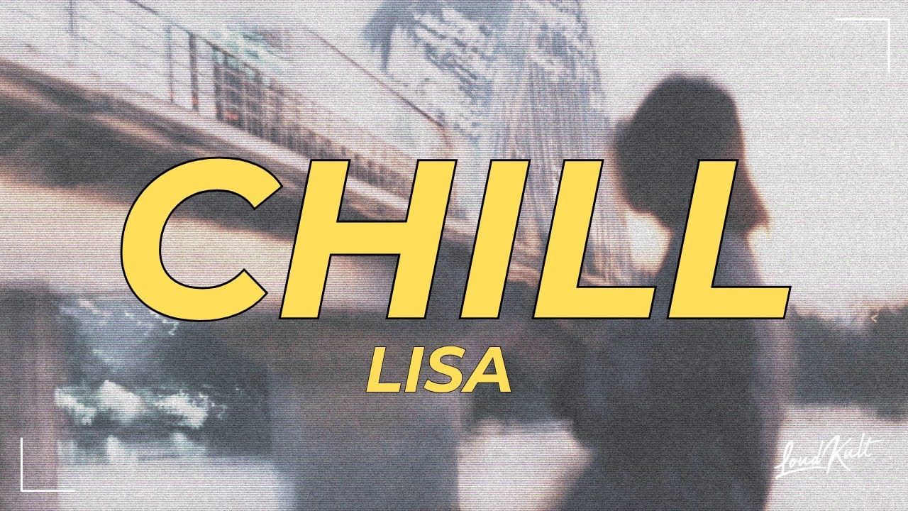 LISA - Chill (Lyrics) - YouTube