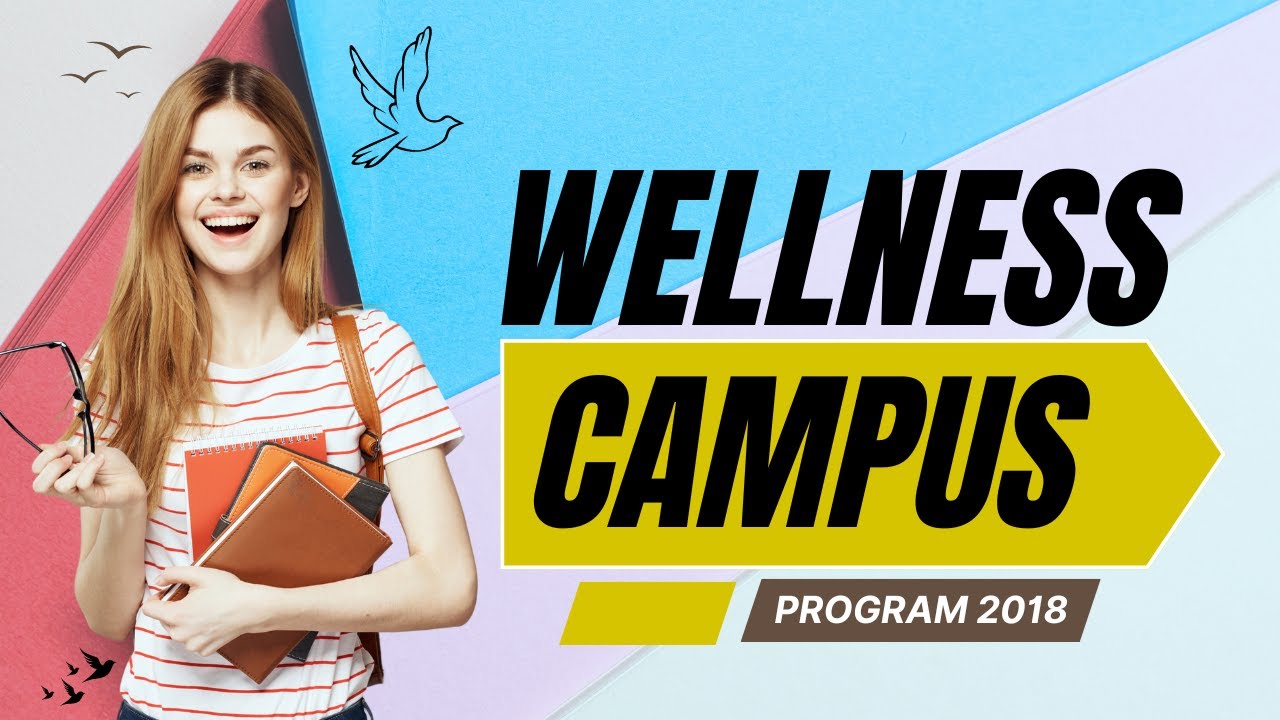 WELLNESS CAMPUS PROGRAM 2018 - YouTube