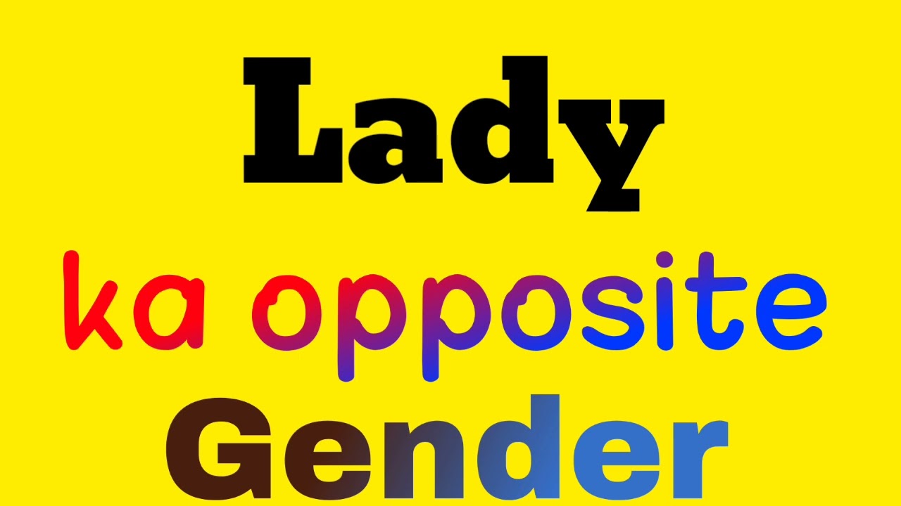 Lady ka opposite gender | Lady ka opposite word | opposite gender of ...