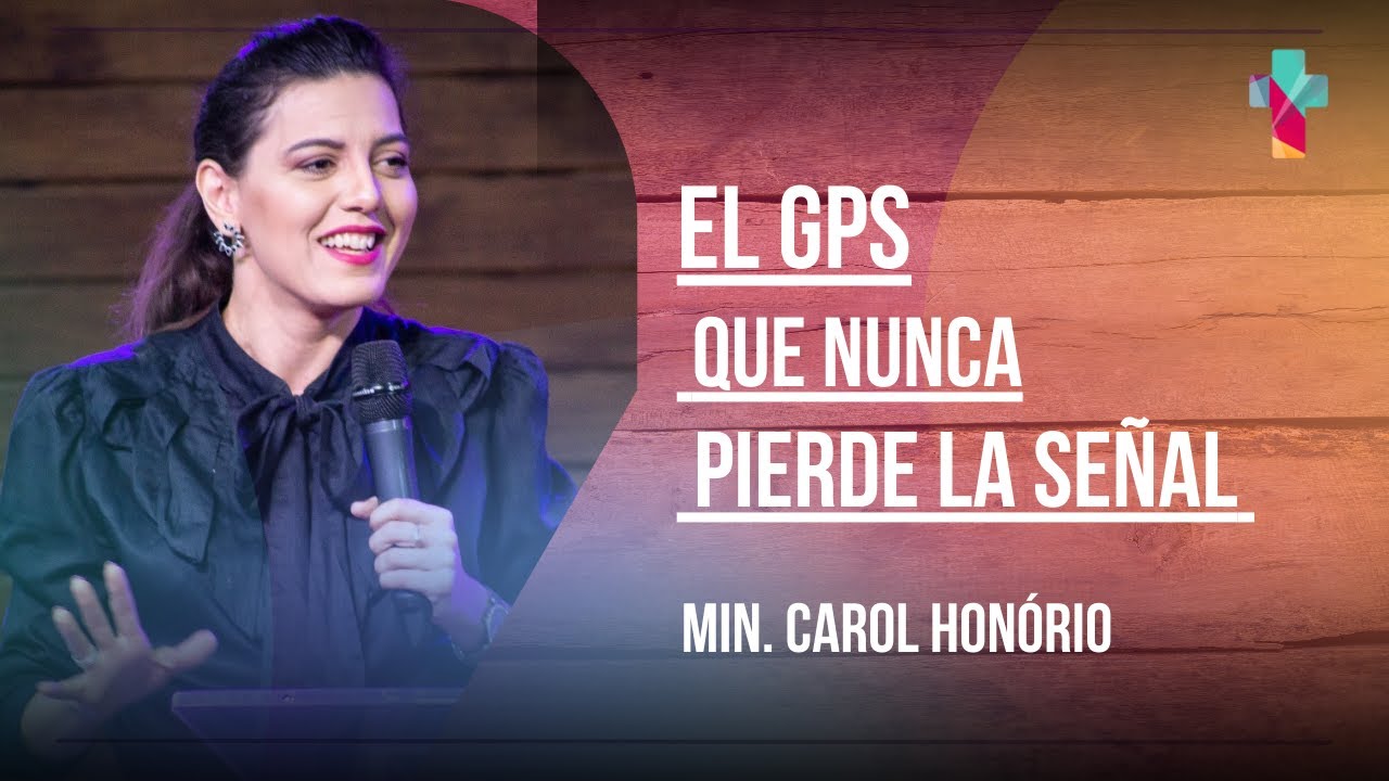 El GPS que nunca pierde la señal- Min. Carol Honório - YouTube