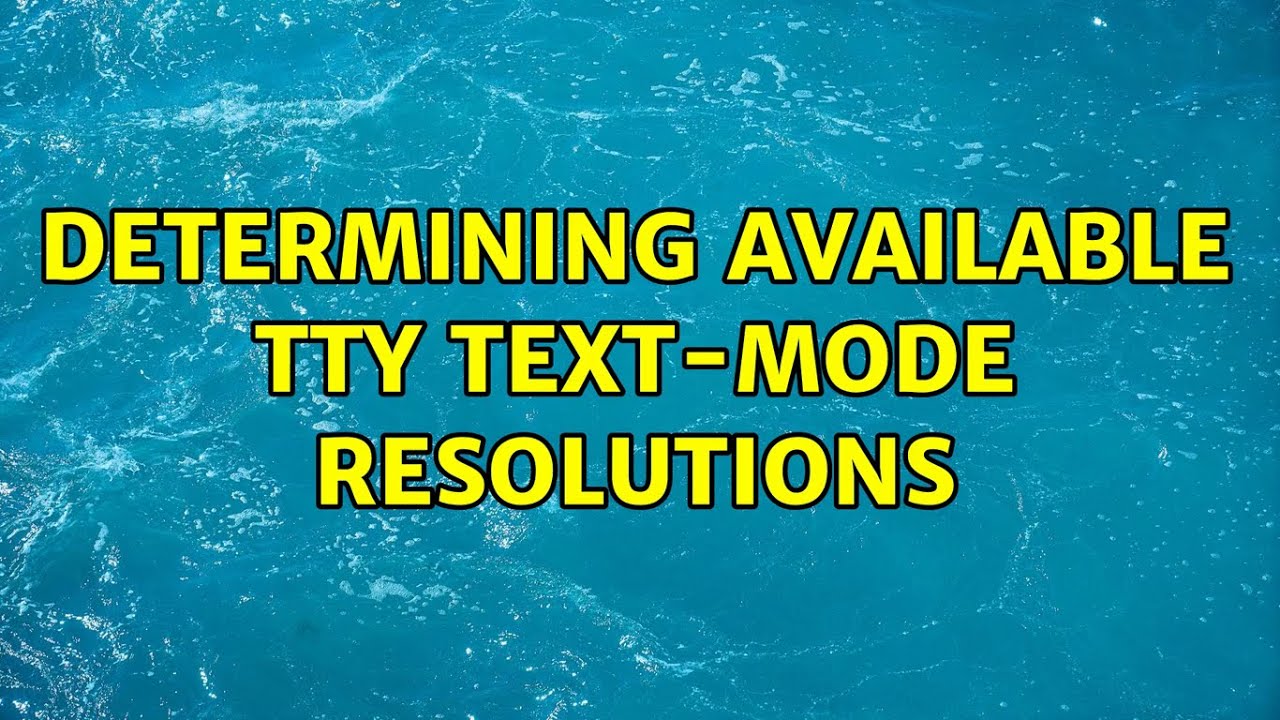 Determining available TTY text-mode resolutions (2 Solutions!!) - YouTube