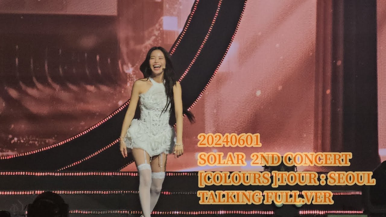 솔라 (Solar)2ND CONCERT COLOURS :SEOUL 20240601 TALKING FULL.VER - YouTube