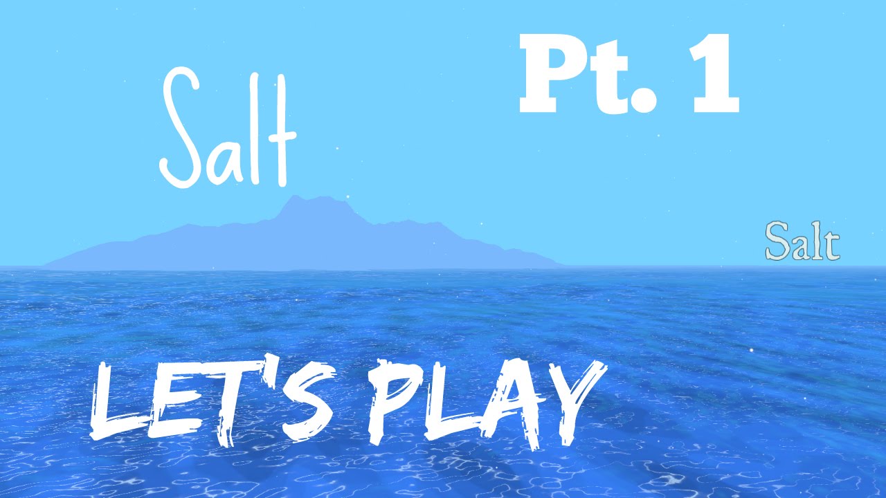 Salt Pt.1 Let's Play - YouTube