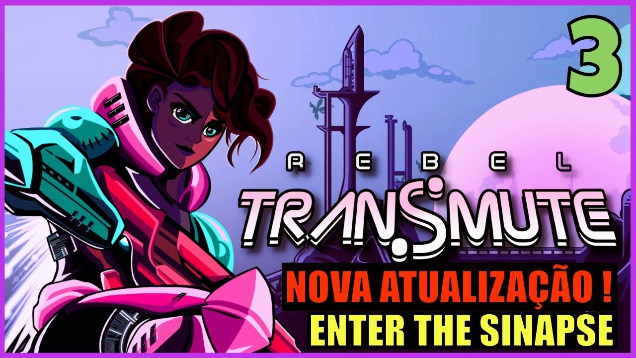 REBEL TRANSMUTE // ENTER THE SYNAPSE // GAMEPLAY [Pt.3] - YouTube
