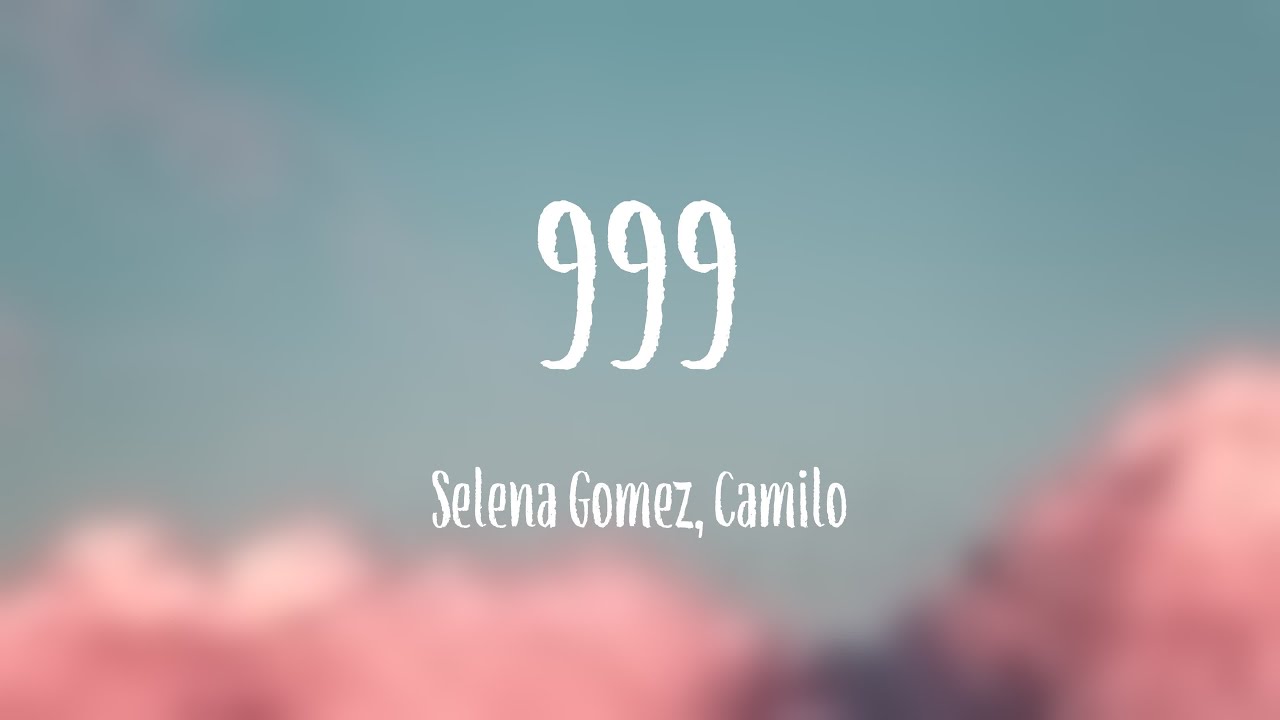 999 - Selena Gomez, Camilo (Lyrics Version) - YouTube