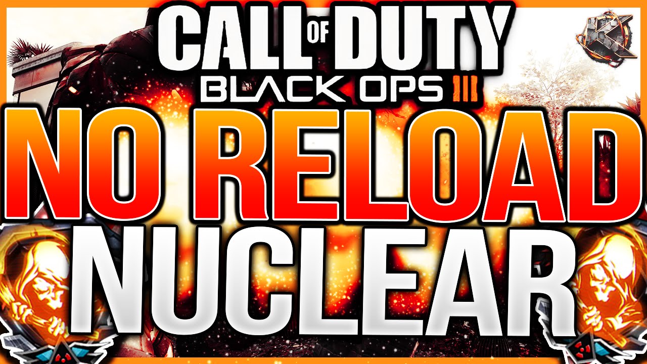 BO3: "NO RELOAD" NUCLEAR! - Nuclear without Reloading! (Black Ops 3 No ...